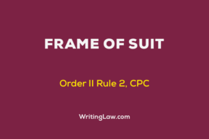 Order II Rule 2, Frame of Suit - CPC Notes