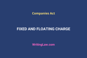 What Is Fixed and Floating Charge Under Companies Act, 2013